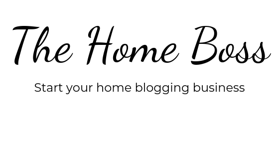 The Home Boss - Start your home blogging business